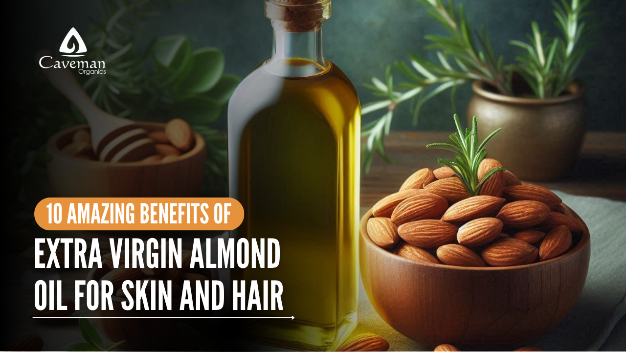 10 Amazing Benefits of Extra Virgin Almond Oil for Skin and Hair