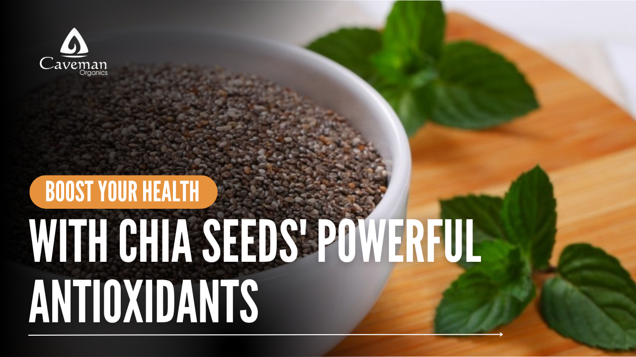 Boost Your Health with Chia Seeds, Powerful Antioxidants
